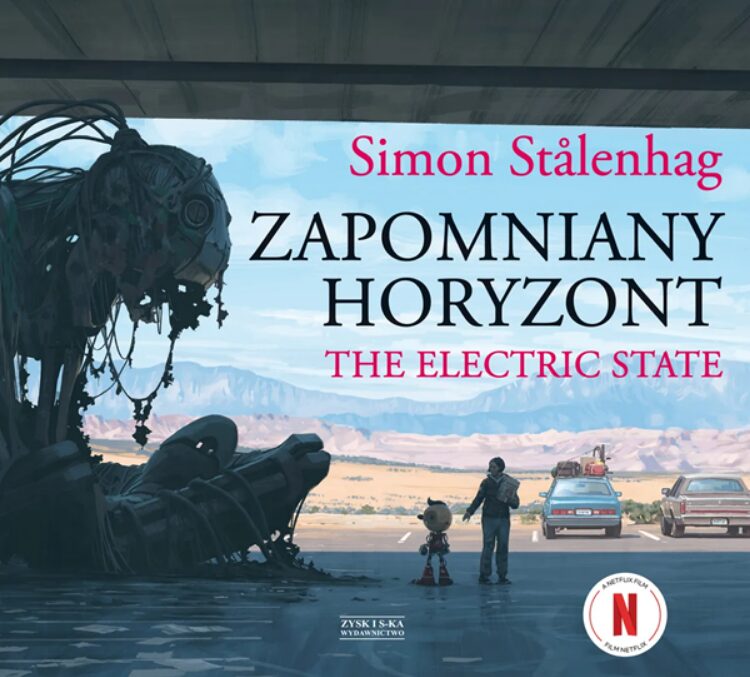 „Zapomniany horyzont. The Electric State” – recenzja powieści ...